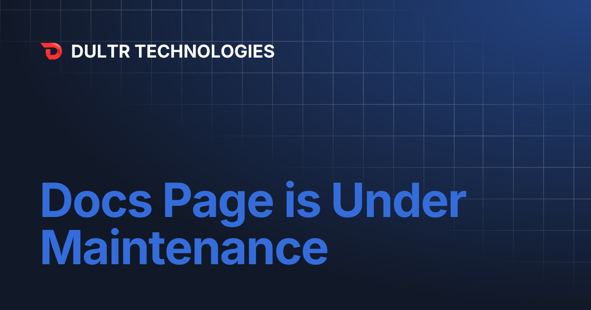 Docs Page is Under Maintenance | DULTR TECHNOLOGIES